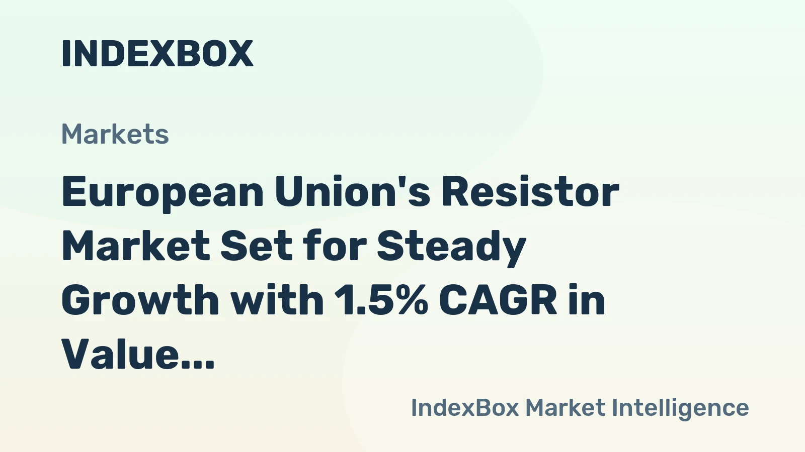 European Union's Resistor Market Set for Steady Growth with 1.5% CAGR in Value