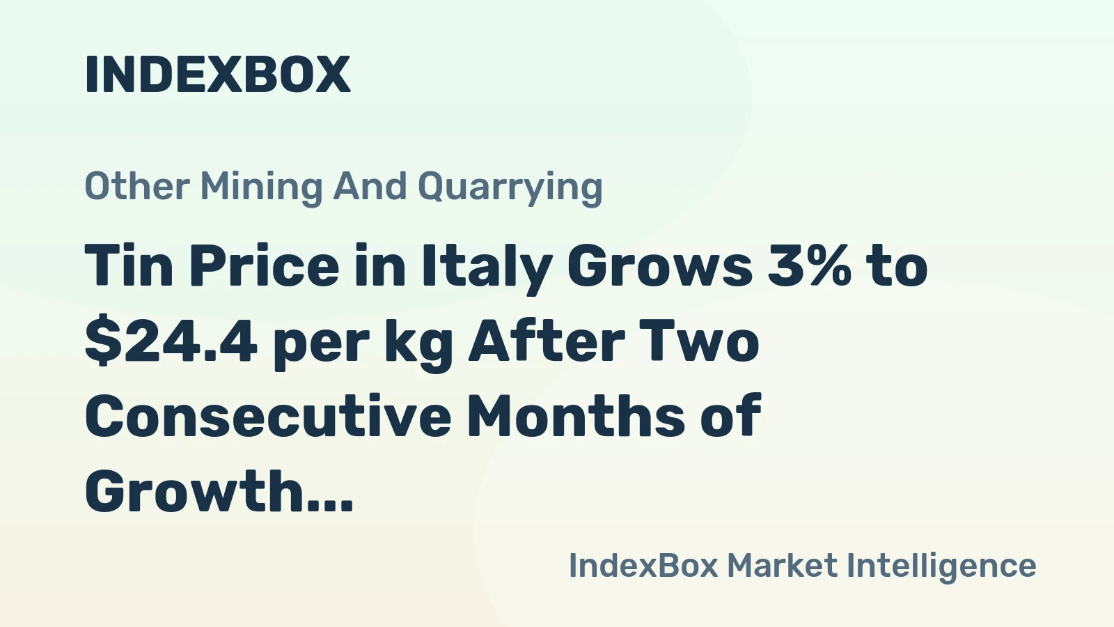 Tin Price in Italy Grows 3% to $24.4 per kg After Two Consecutive Months of Growth