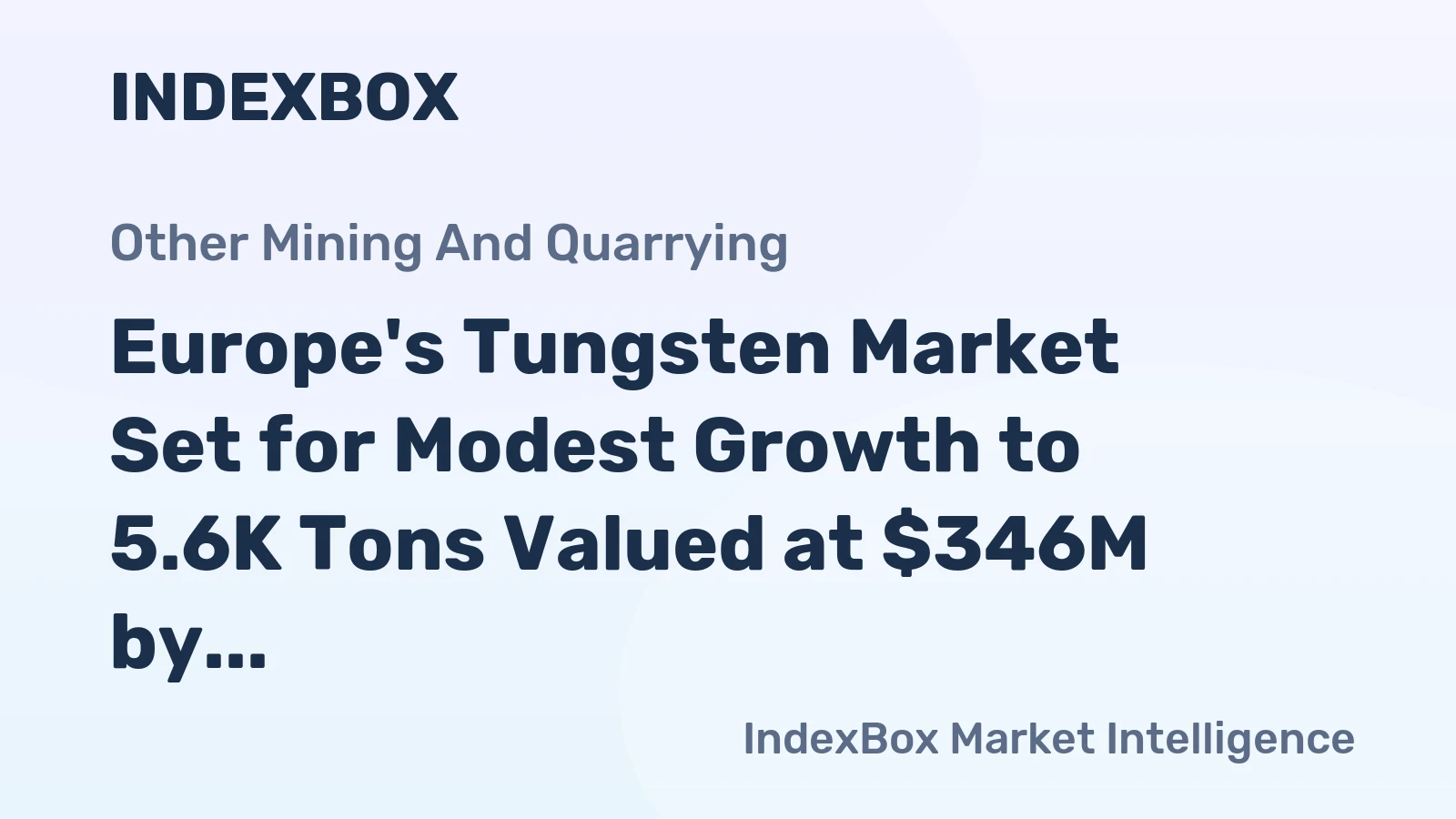 Europe's Tungsten Market Set for Modest Growth to 5.6K Tons Valued at $346M by 2035