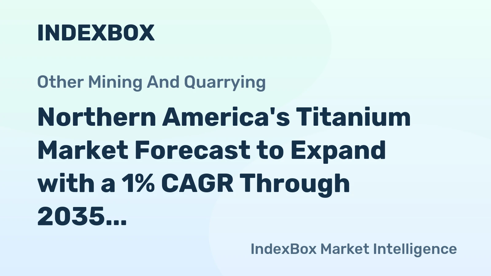 Northern America's Titanium Market Forecast to Expand with a 1% CAGR Through 2035