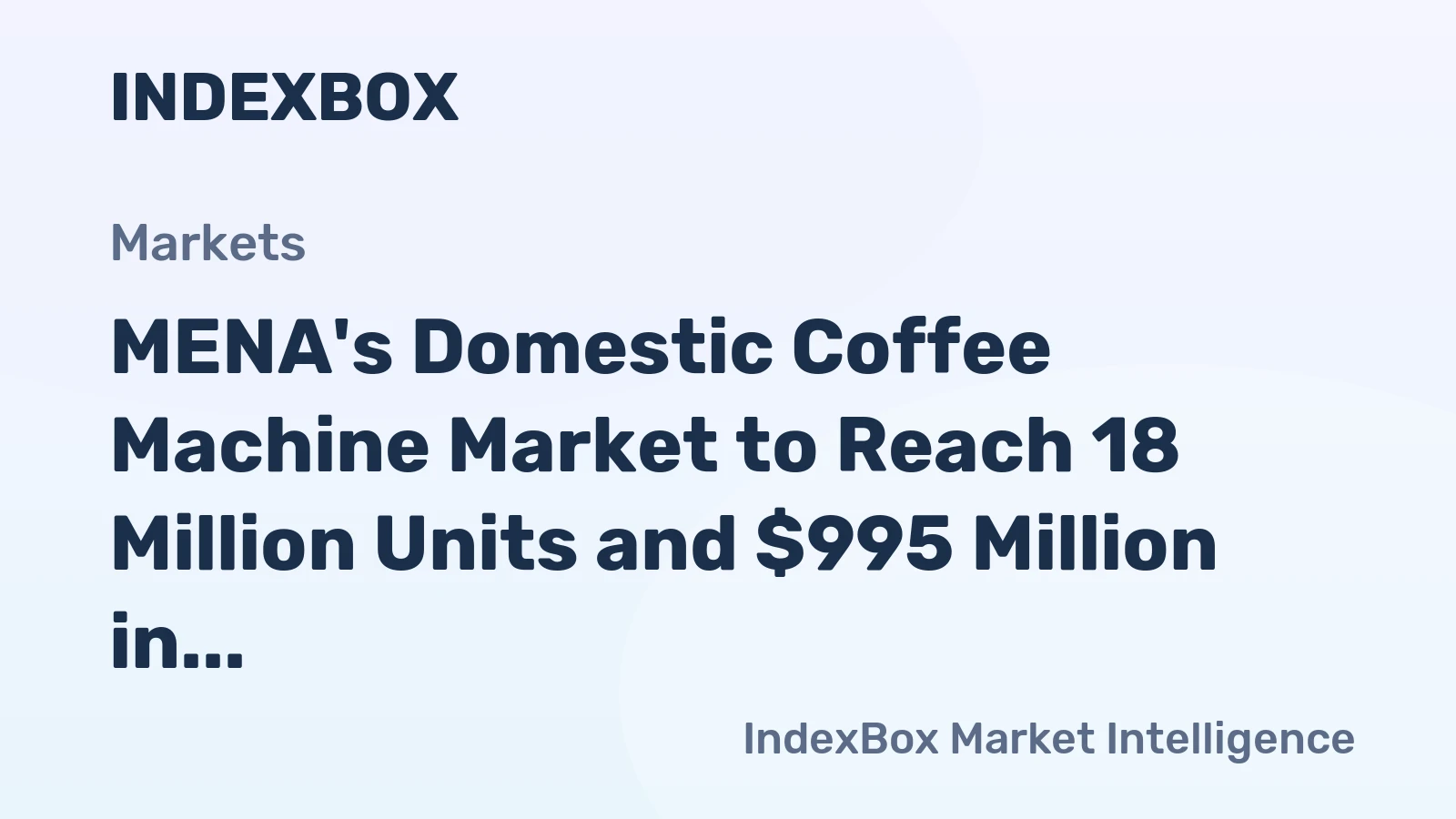 MENA's Domestic Coffee Machine Market to Reach 18 Million Units and $995 Million in Value by 2035