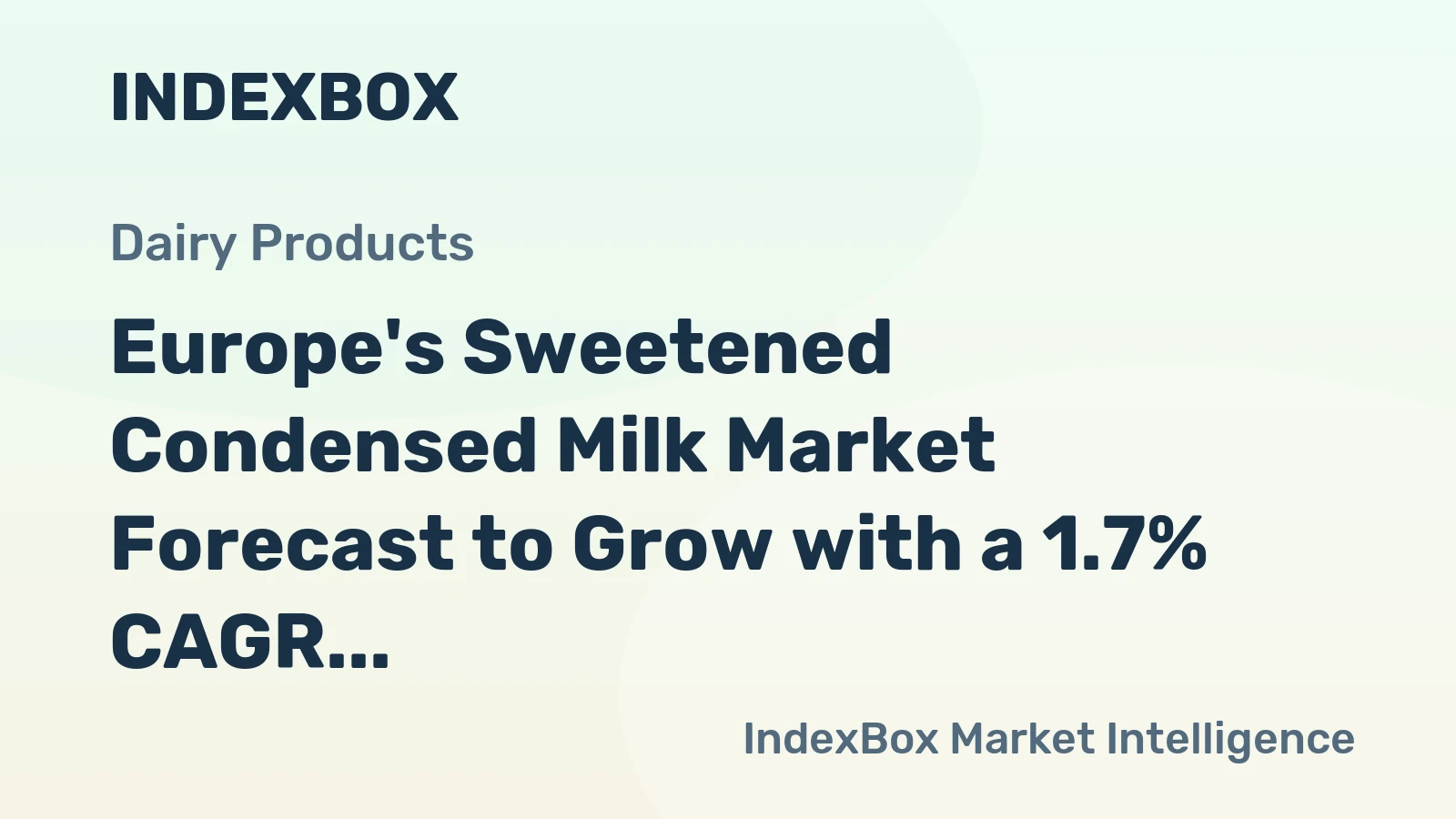 Europe's Sweetened Condensed Milk Market Forecast to Grow with a 1.7% CAGR in Value