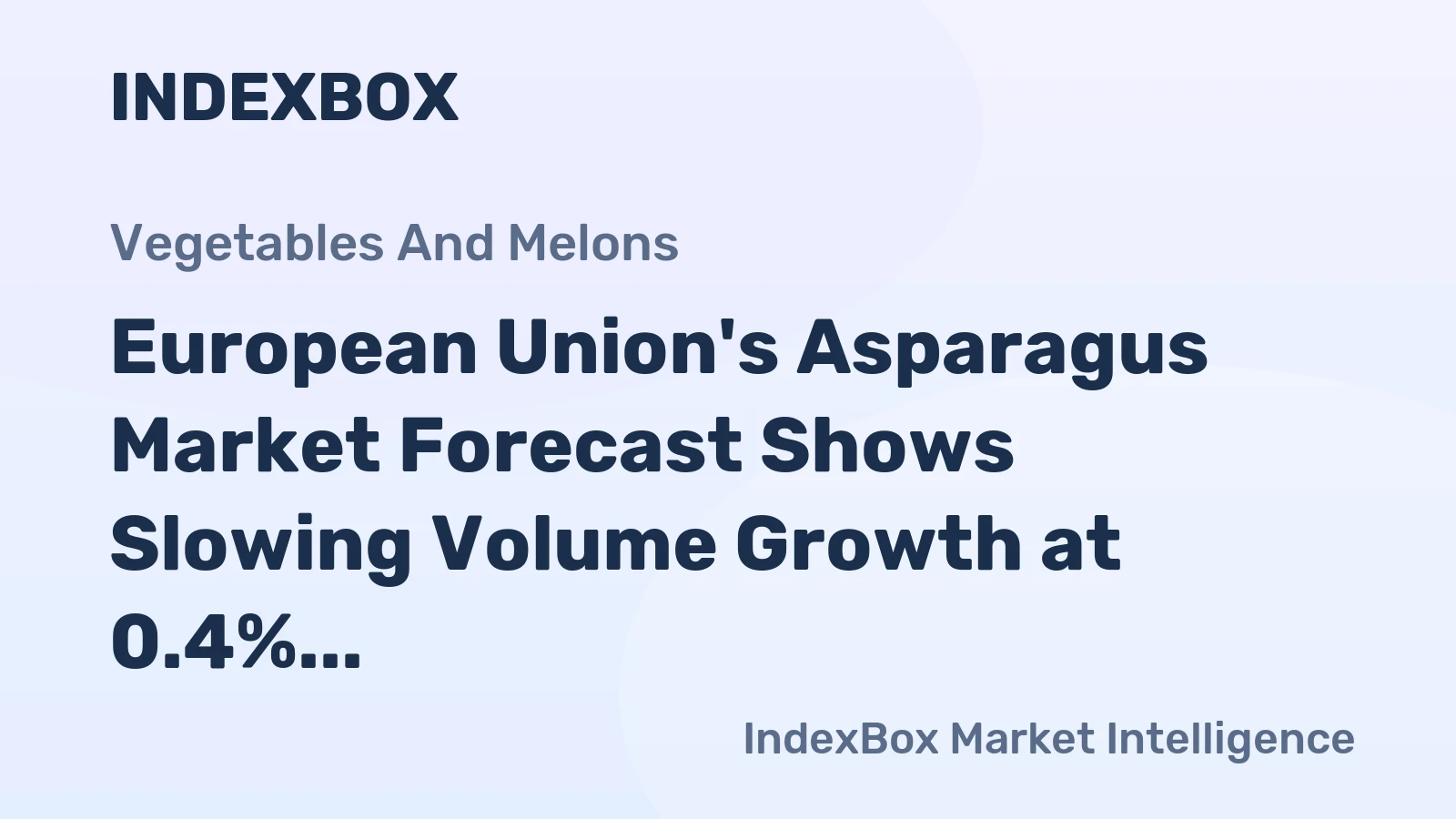 European Union's Asparagus Market Forecast Shows Slowing Volume Growth at 0.4% CAGR Amid Rising Value