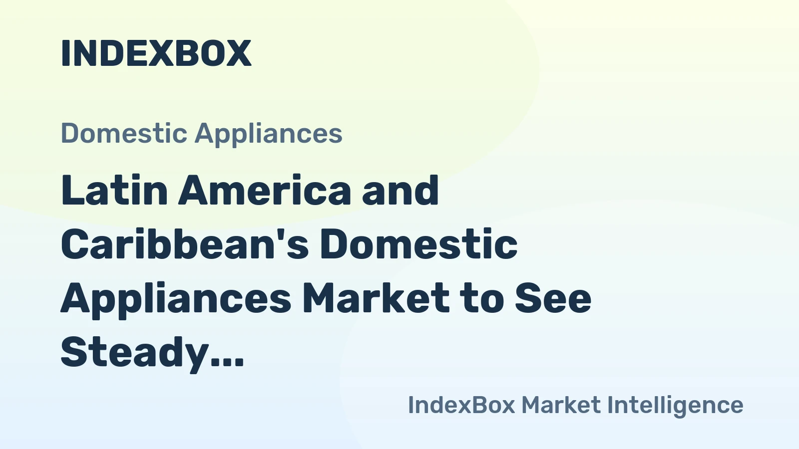Latin America and Caribbean's Domestic Appliances Market to See Steady Growth with 2% CAGR Through 2035