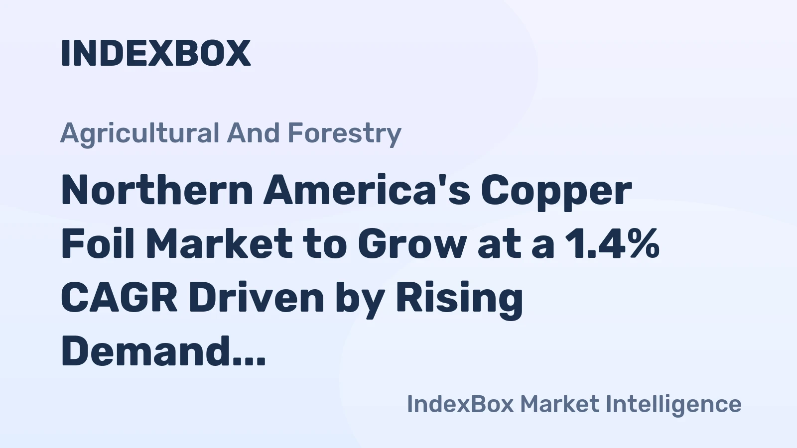 Northern America's Copper Foil Market to Grow at a 1.4% CAGR Driven by Rising Demand and Surging Exports