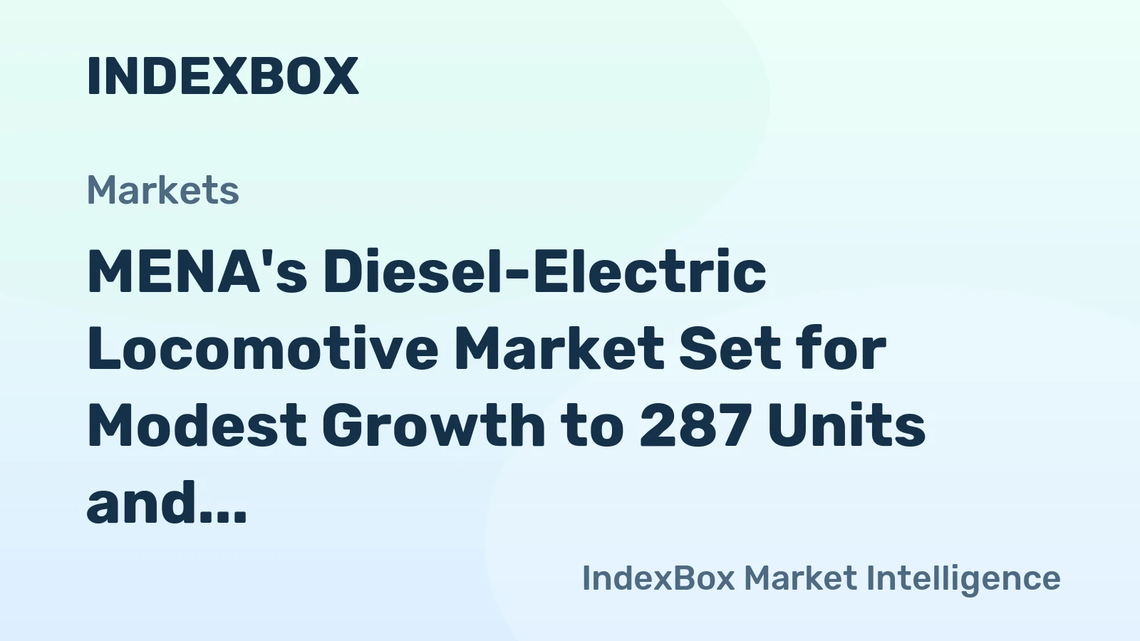 MENA's Diesel-Electric Locomotive Market Set for Modest Growth to 287 Units and $510M Value