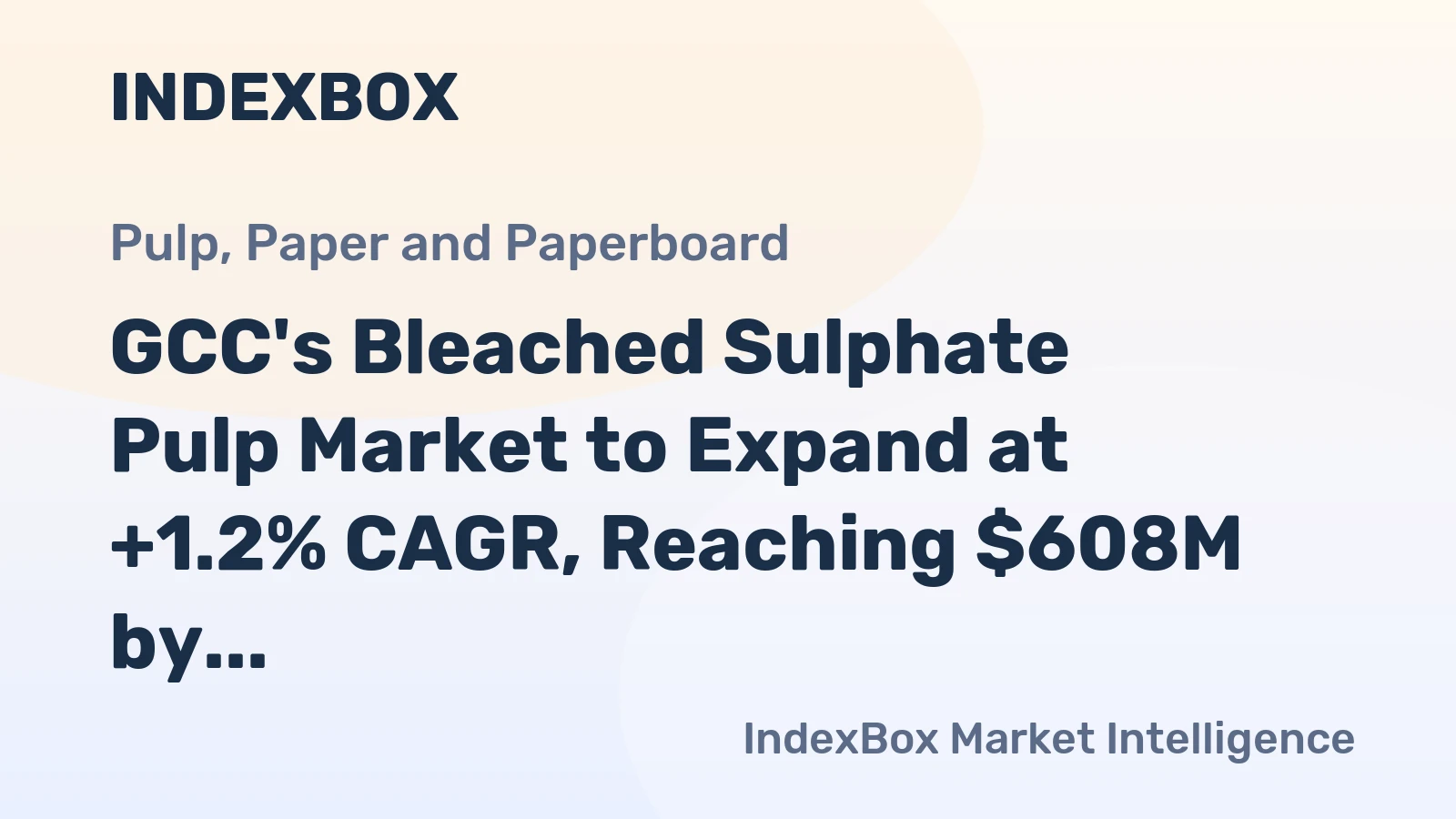GCC's Bleached Sulphate Pulp Market to Expand at +1.2% CAGR, Reaching $608M by 2035