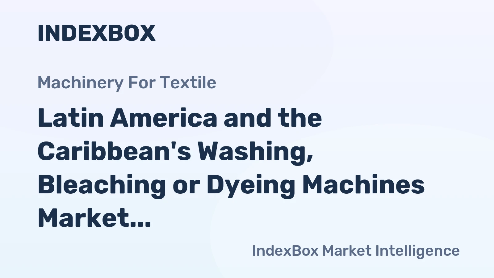 Latin America and the Caribbean's Washing, Bleaching or Dyeing Machines Market to Grow at a CAGR of +1.1% from 2024 to 2035