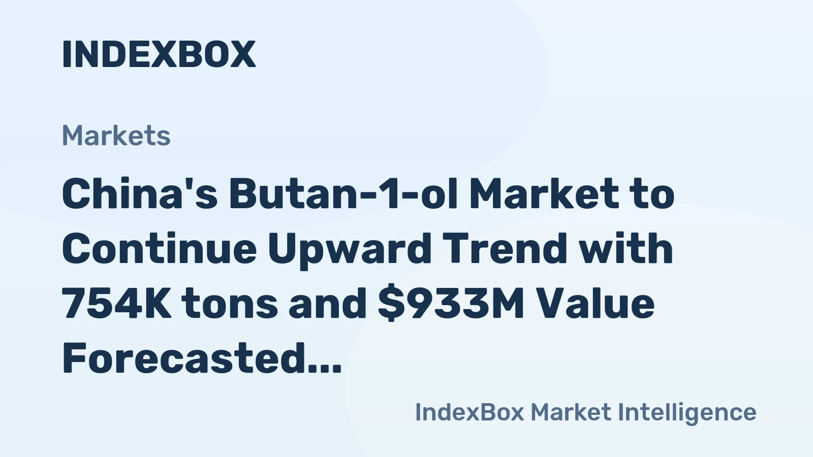 China's Butan-1-ol Market to Continue Upward Trend with 754K tons and $933M Value Forecasted by 2035