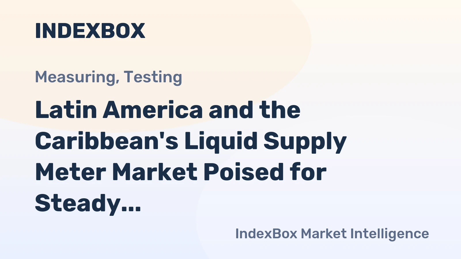 Latin America and the Caribbean's Liquid Supply Meter Market Poised for Steady Growth With a +2.7% CAGR in Value