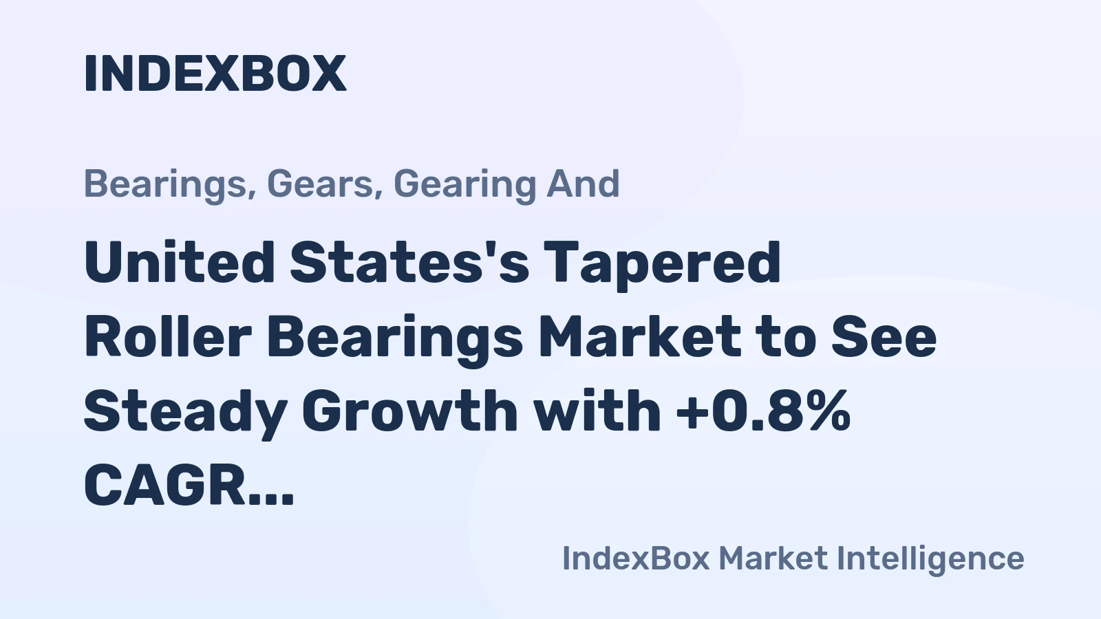 United States's Tapered Roller Bearings Market to See Steady Growth with +0.8% CAGR