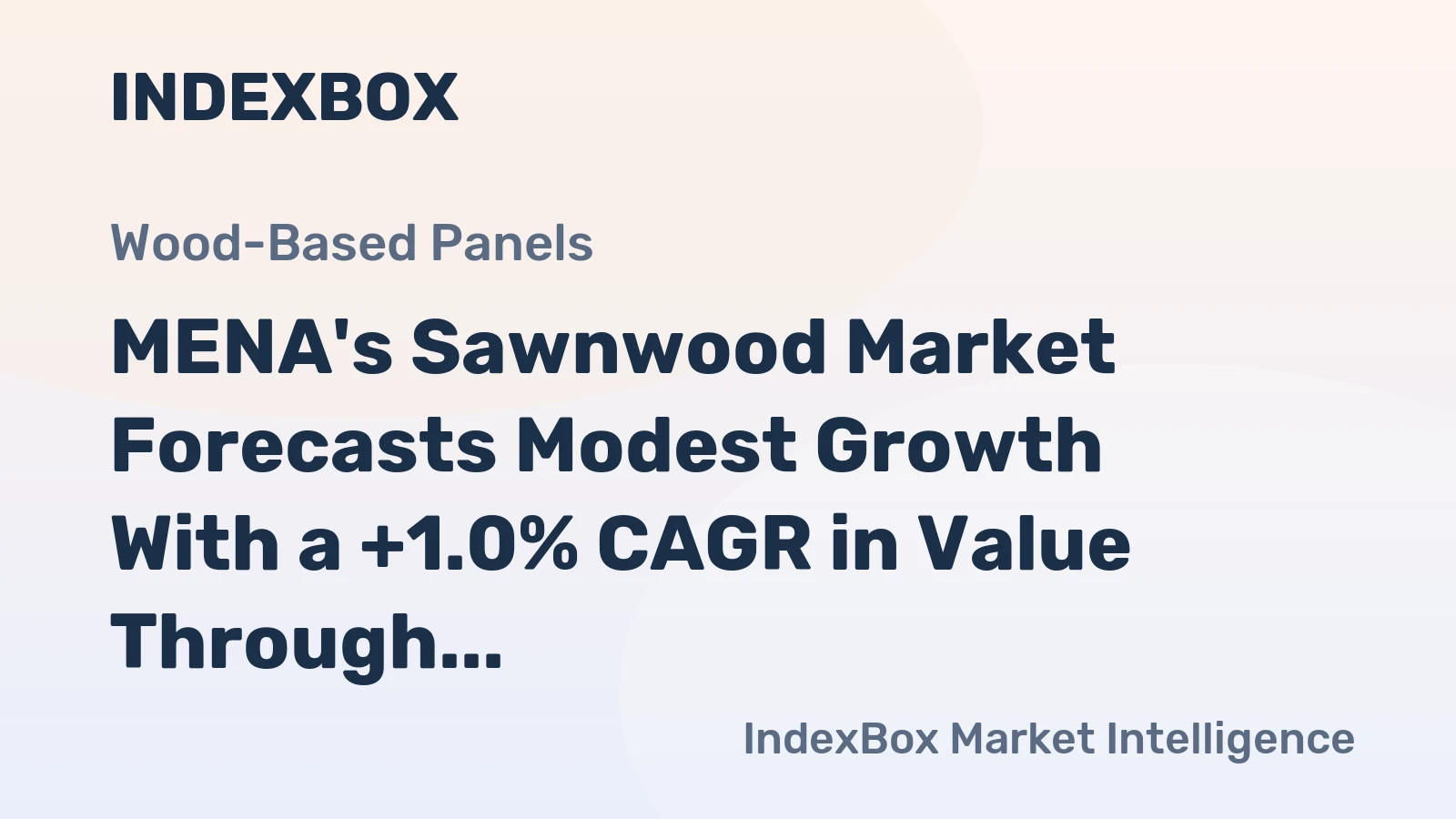 MENA's Sawnwood Market Forecasts Modest Growth With a +1.0% CAGR in Value Through 2035