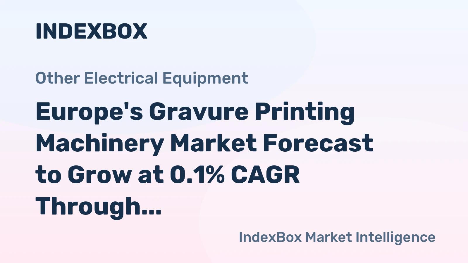Europe's Gravure Printing Machinery Market Forecast to Grow at 0.1% CAGR Through 2035