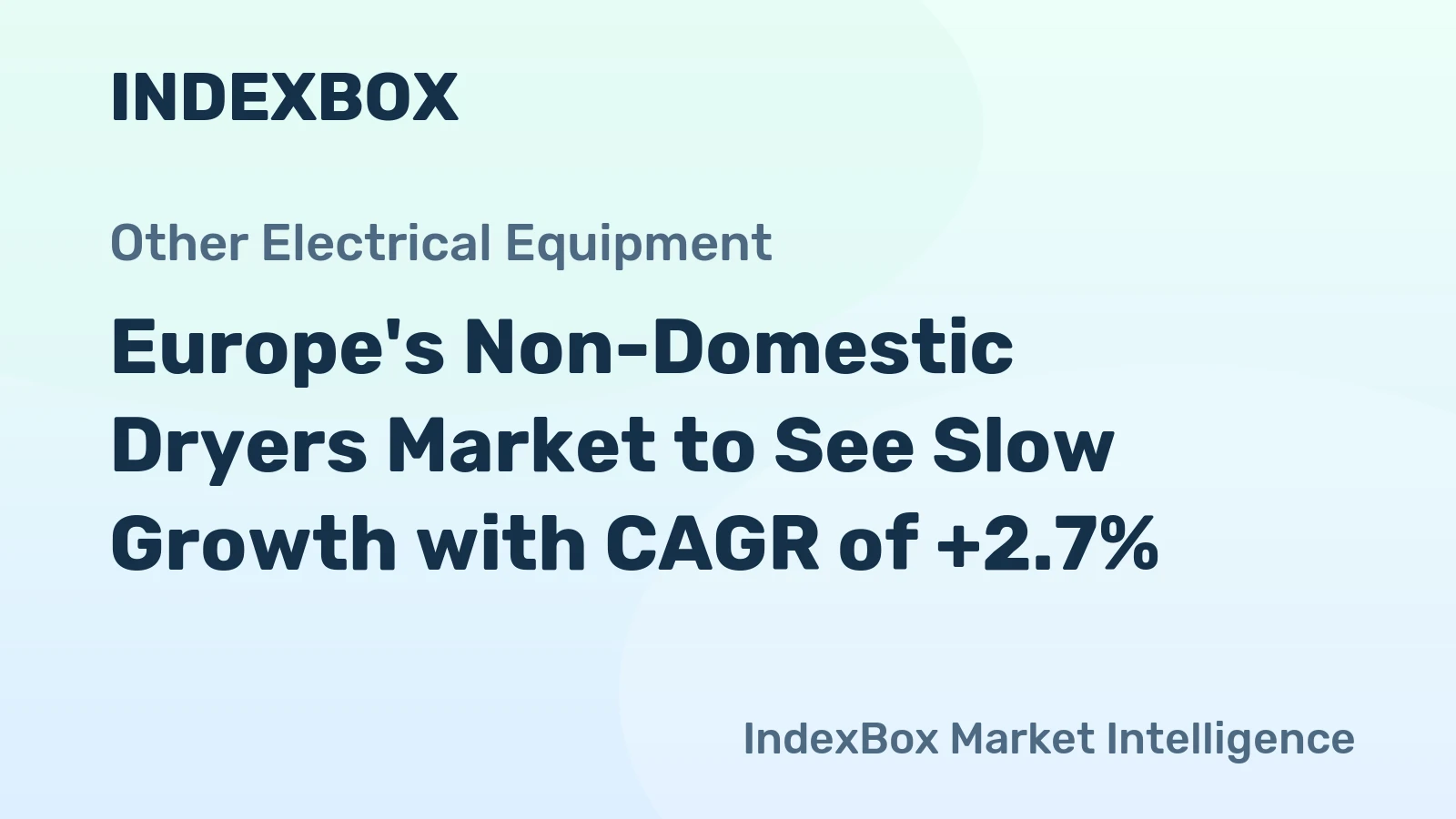 Europe's Non-Domestic Dryers Market to See Slow Growth with CAGR of +2.7%