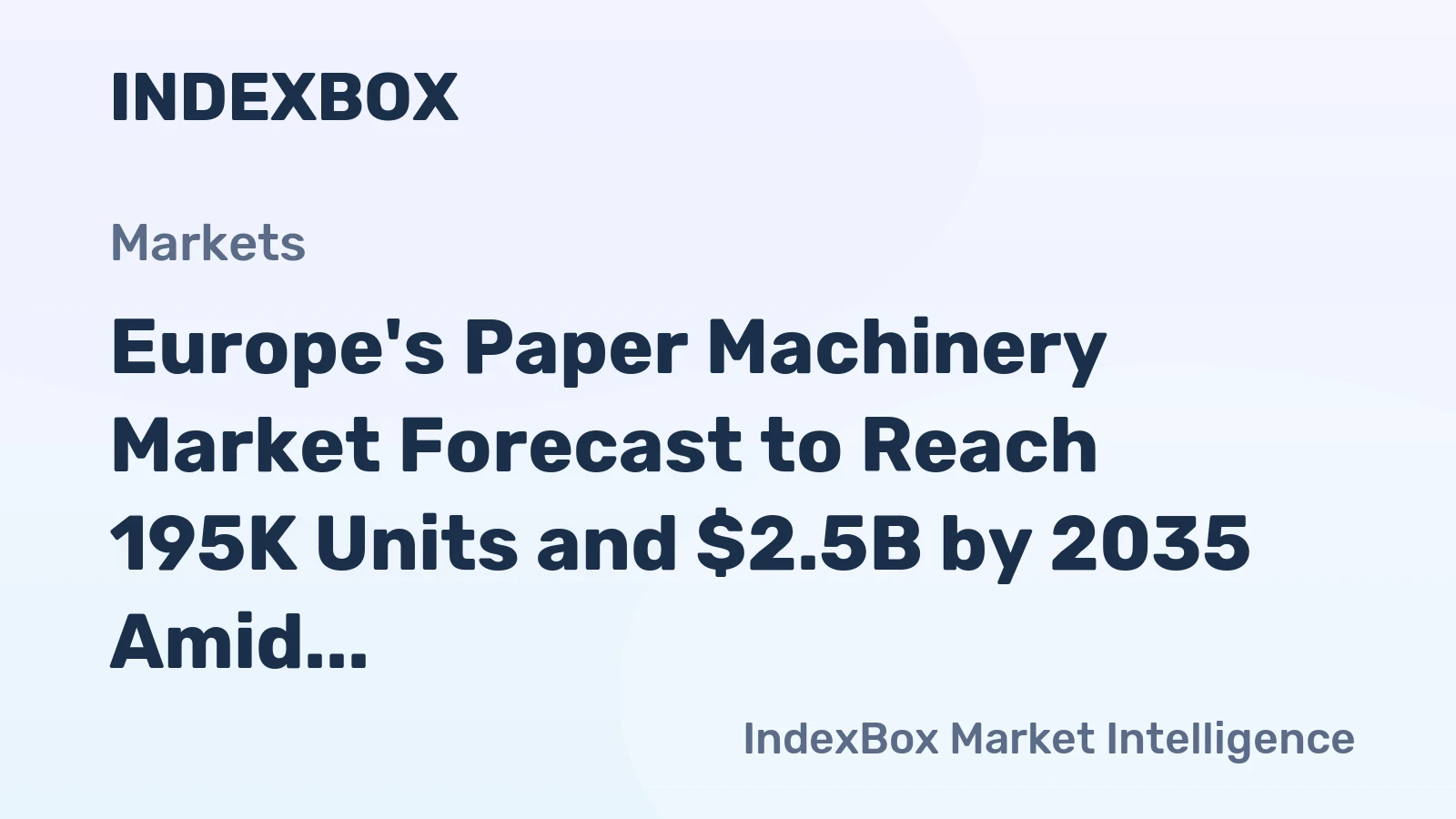 Europe's Paper Machinery Market Forecast to Reach 195K Units and $2.5B by 2035 Amid Modest Growth