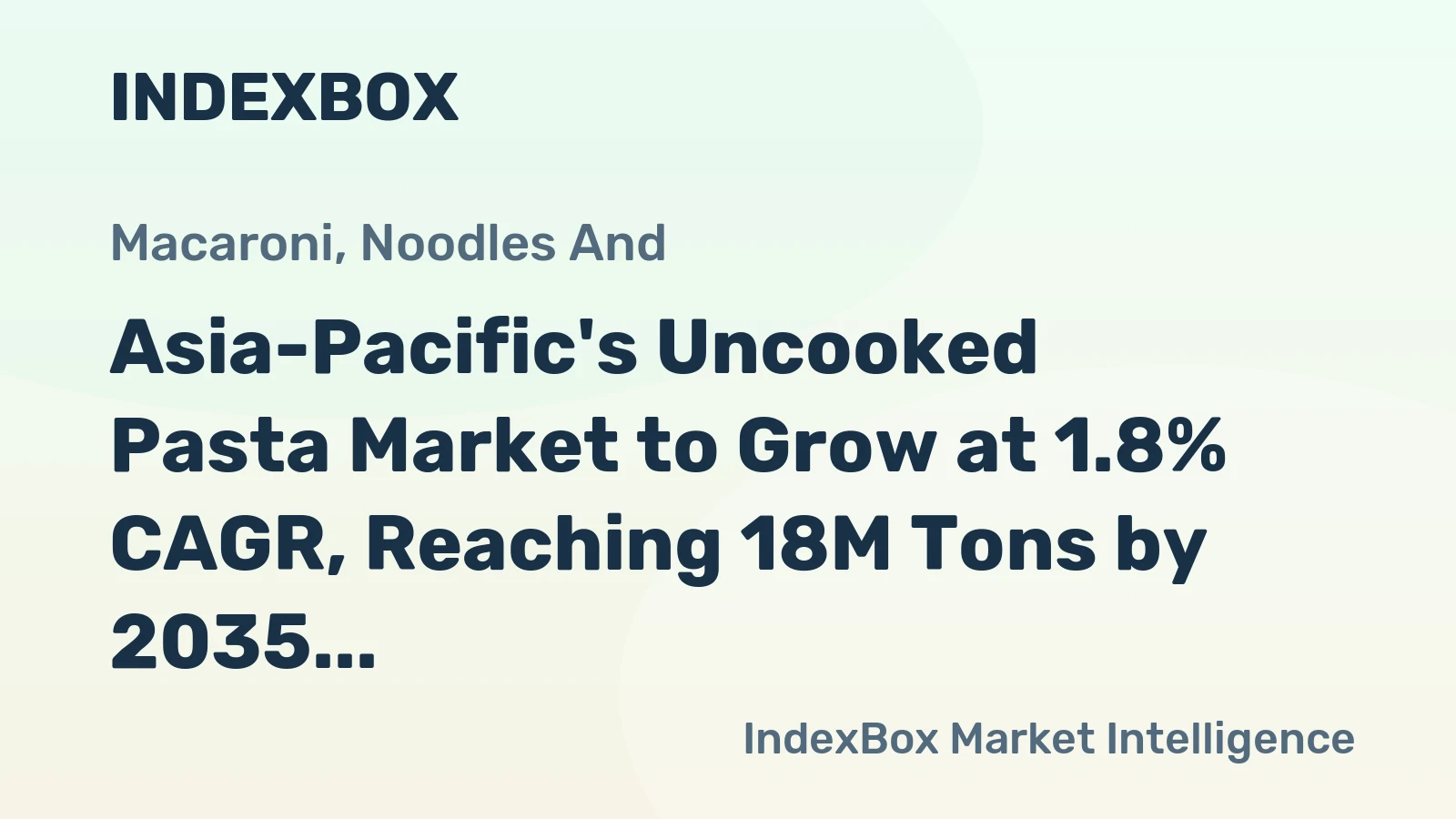 Asia-Pacific's Uncooked Pasta Market to Grow at 1.8% CAGR, Reaching 18M Tons by 2035