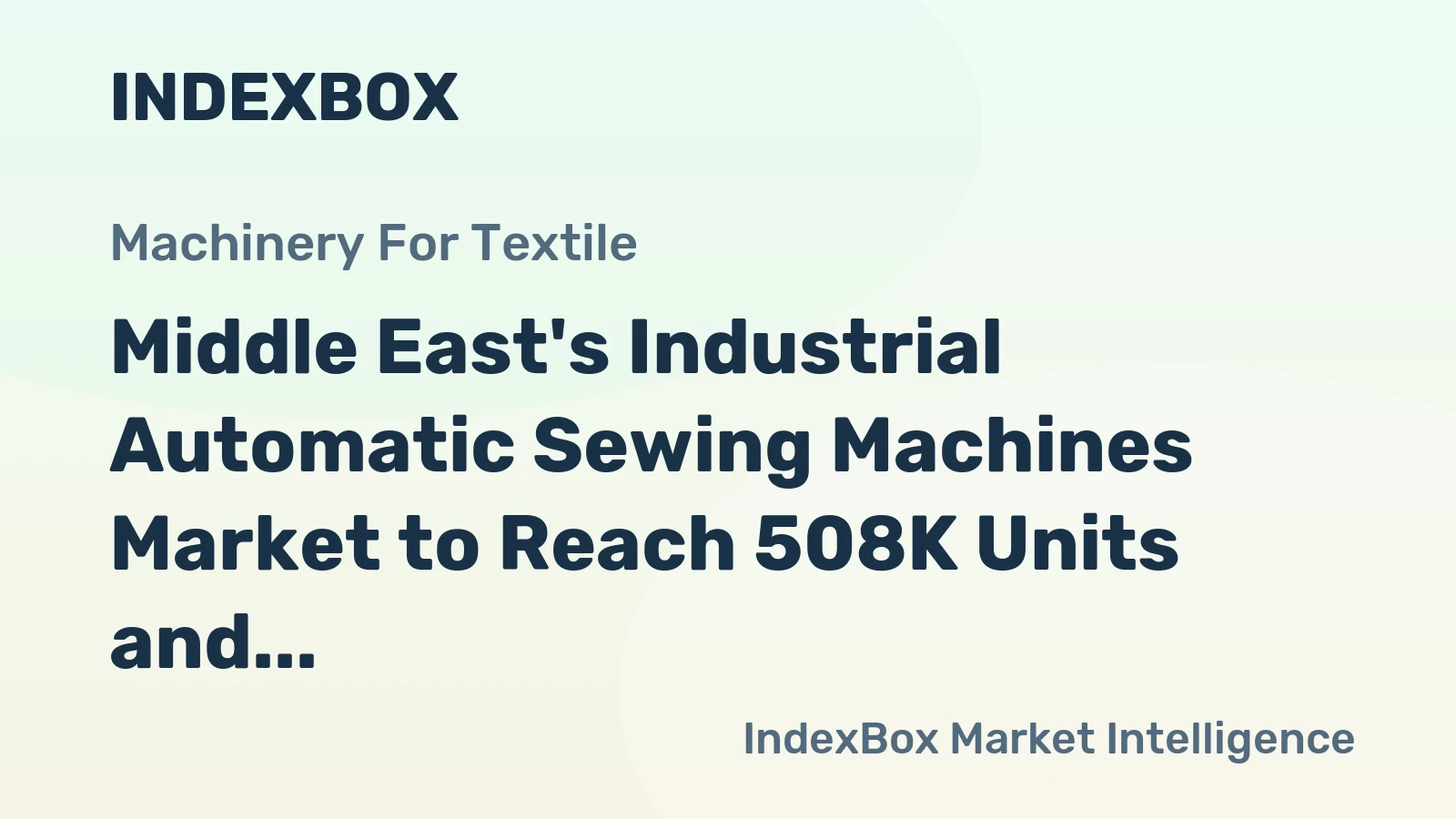 Middle East's Industrial Automatic Sewing Machines Market to Reach 508K Units and $200M Value by 2035