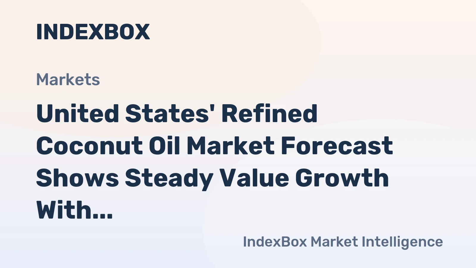United States' Refined Coconut Oil Market Forecast Shows Steady Value Growth With 2.5% CAGR