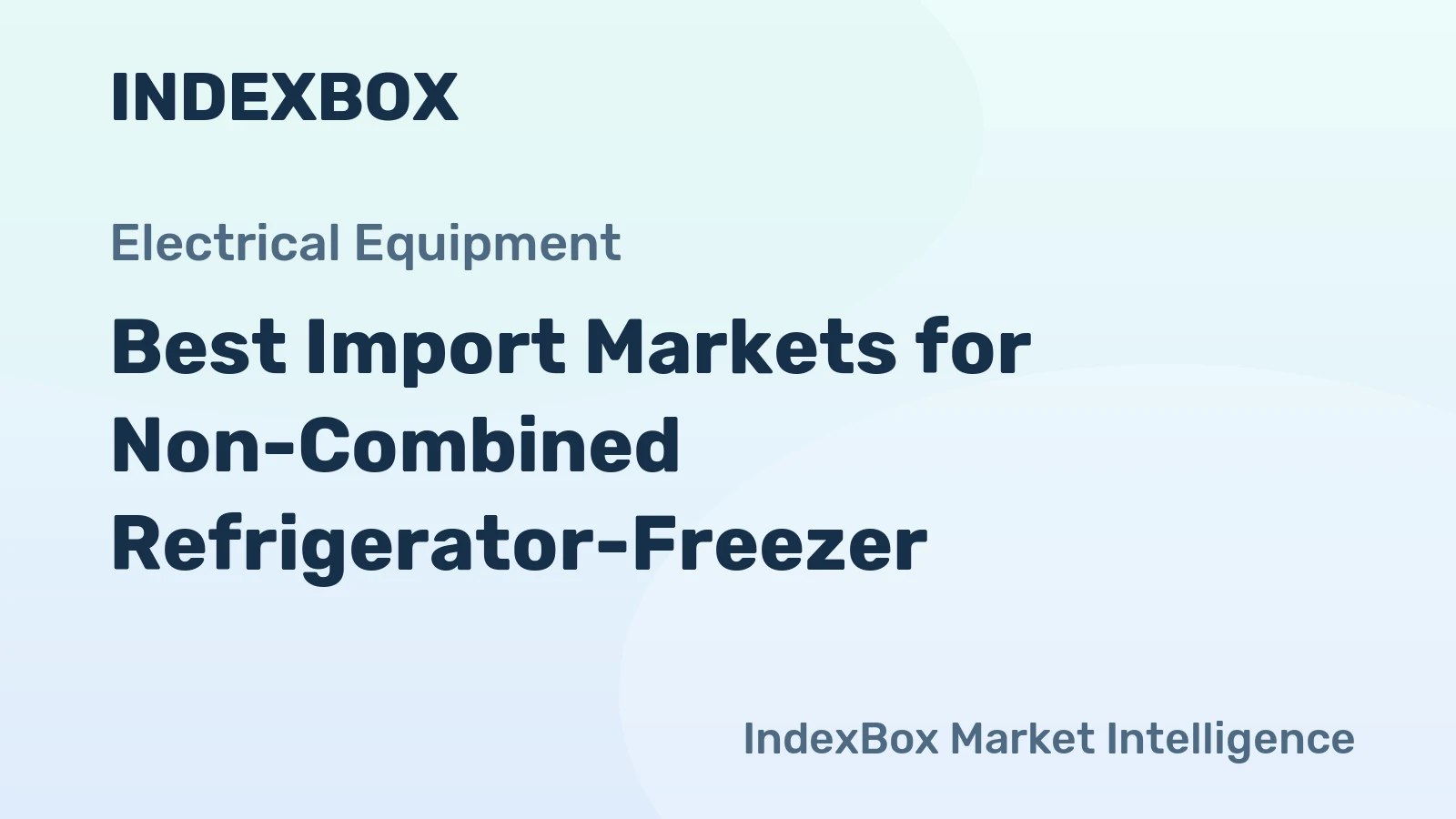 Best Import Markets for Non-Combined Refrigerator-Freezer