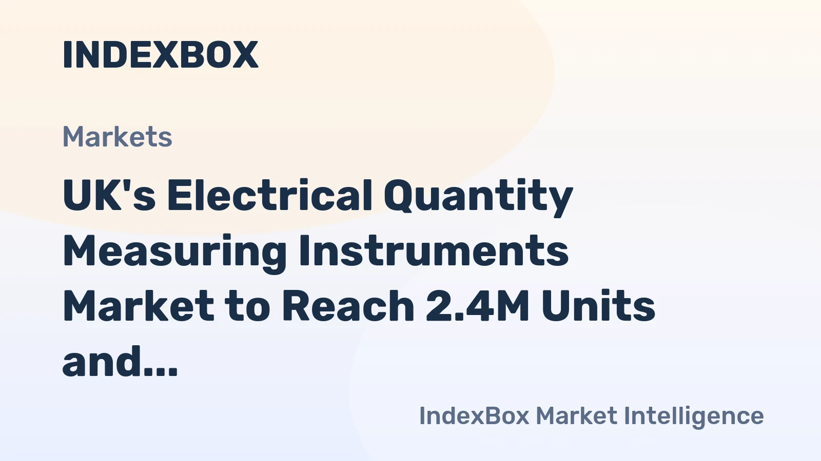 UK's Electrical Quantity Measuring Instruments Market to Reach 2.4M Units and $340M by 2035 as Demand Continues to Rise