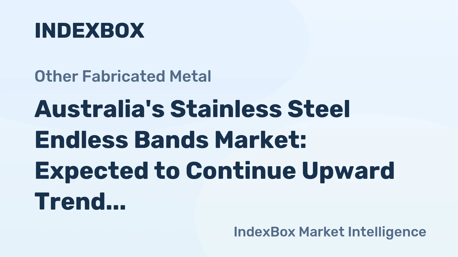 Australia's Stainless Steel Endless Bands Market: Expected to Continue Upward Trend with Forecasted Volume of 43K Square Meters and Value of $2.1M by 2035