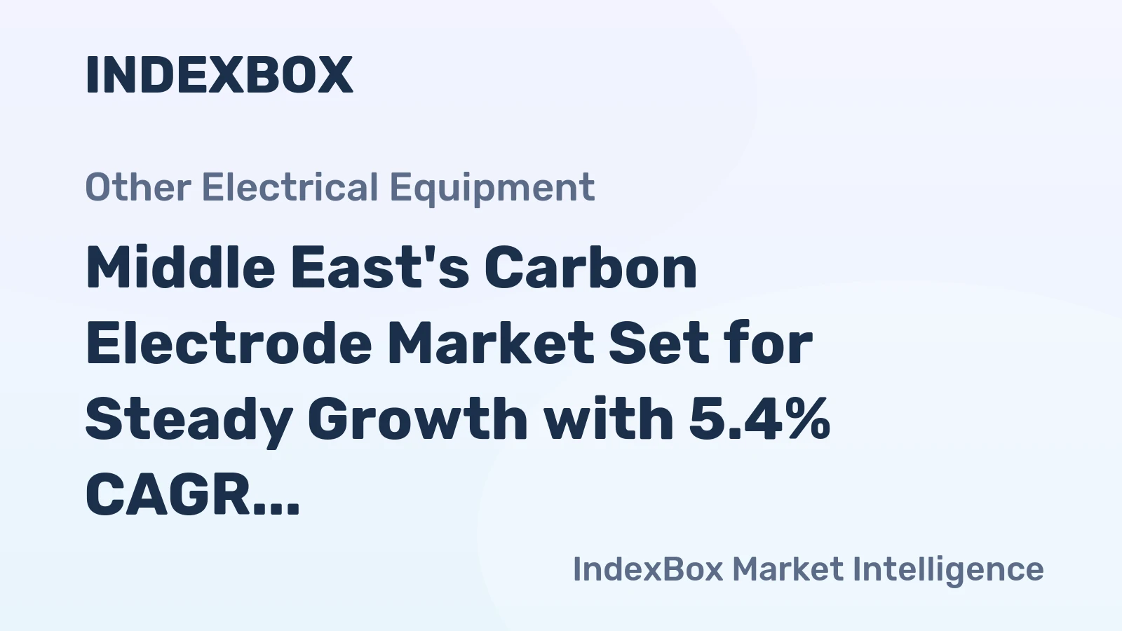 Middle East's Carbon Electrode Market Set for Steady Growth with 5.4% CAGR in Value