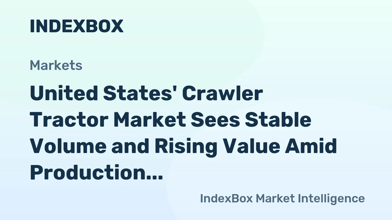 United States' Crawler Tractor Market Sees Stable Volume and Rising Value Amid Production Surge and Shifting Trade