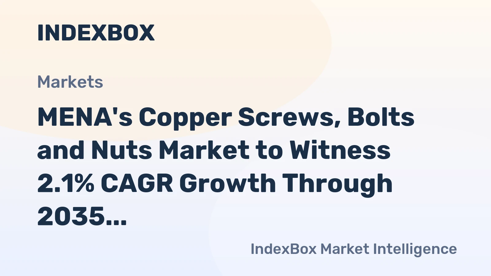 MENA's Copper Screws, Bolts and Nuts Market to Witness 2.1% CAGR Growth Through 2035