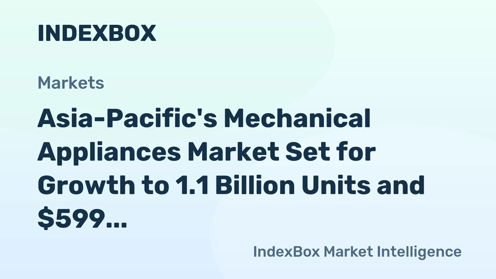 Asia-Pacific's Mechanical Appliances Market Set for Growth to 1.1 Billion Units and $599 Billion in Value