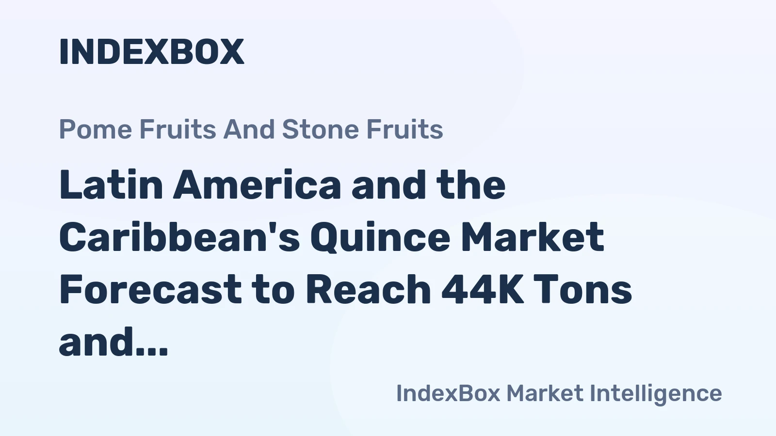 Latin America and the Caribbean's Quince Market Forecast to Reach 44K Tons and $65M by 2035