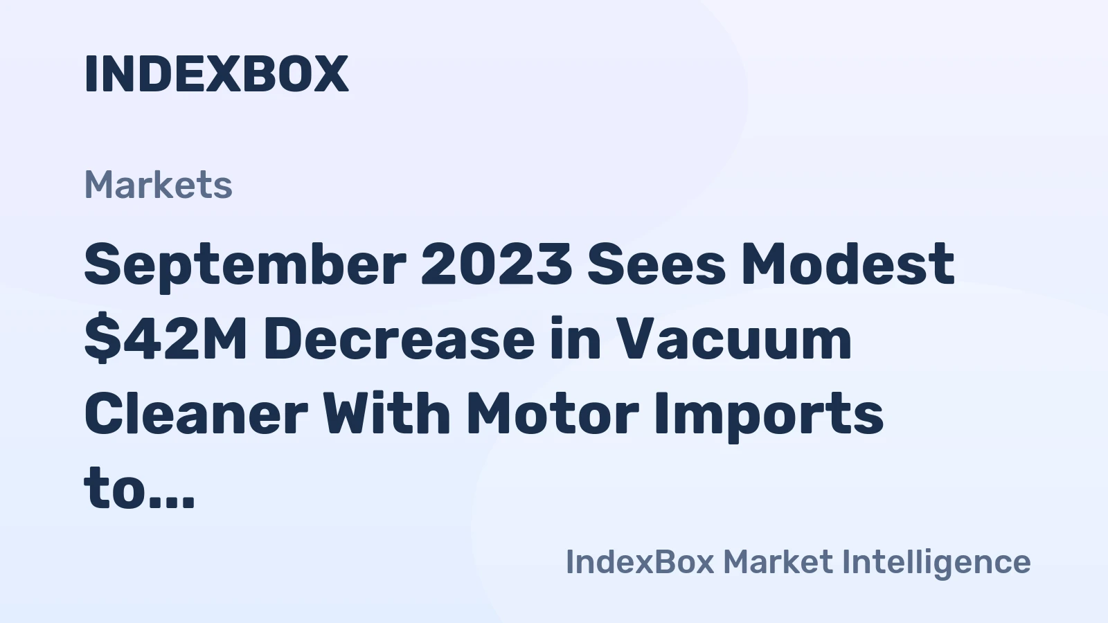 September 2023 Sees Modest $42M Decrease in Vacuum Cleaner With Motor Imports to Canada