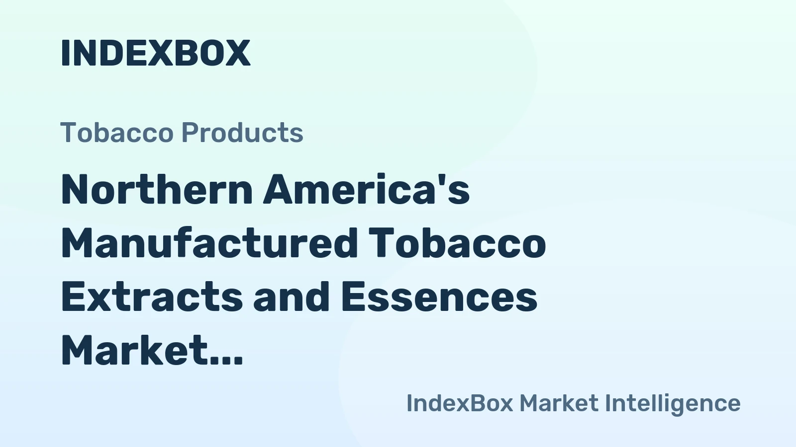 Northern America's Manufactured Tobacco Extracts and Essences Market to Experience Modest Growth with CAGR of +0.7% from 2024 to 2035
