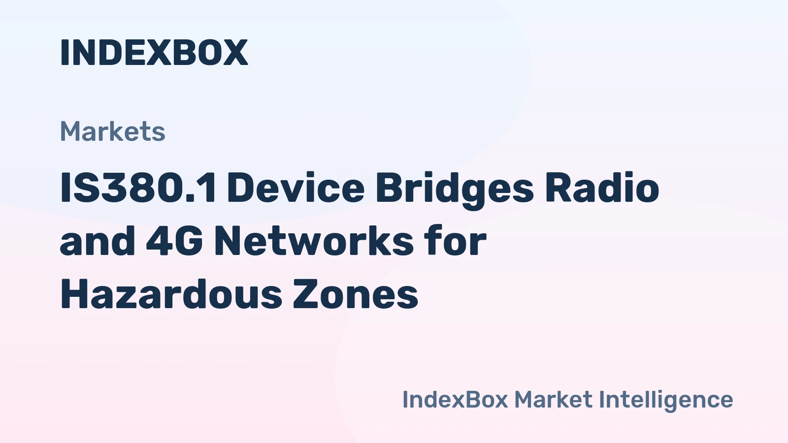 IS380.1 Device Bridges Radio and 4G Networks for Hazardous Zones