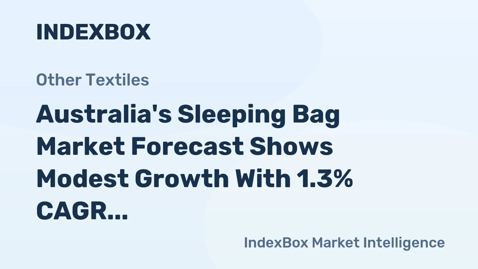 Australia's Sleeping Bag Market Forecast Shows Modest Growth With 1.3% CAGR in Volume