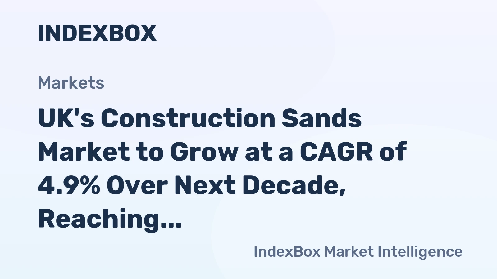 UK's Construction Sands Market to Grow at a CAGR of 4.9% Over Next Decade, Reaching $17M by 2035