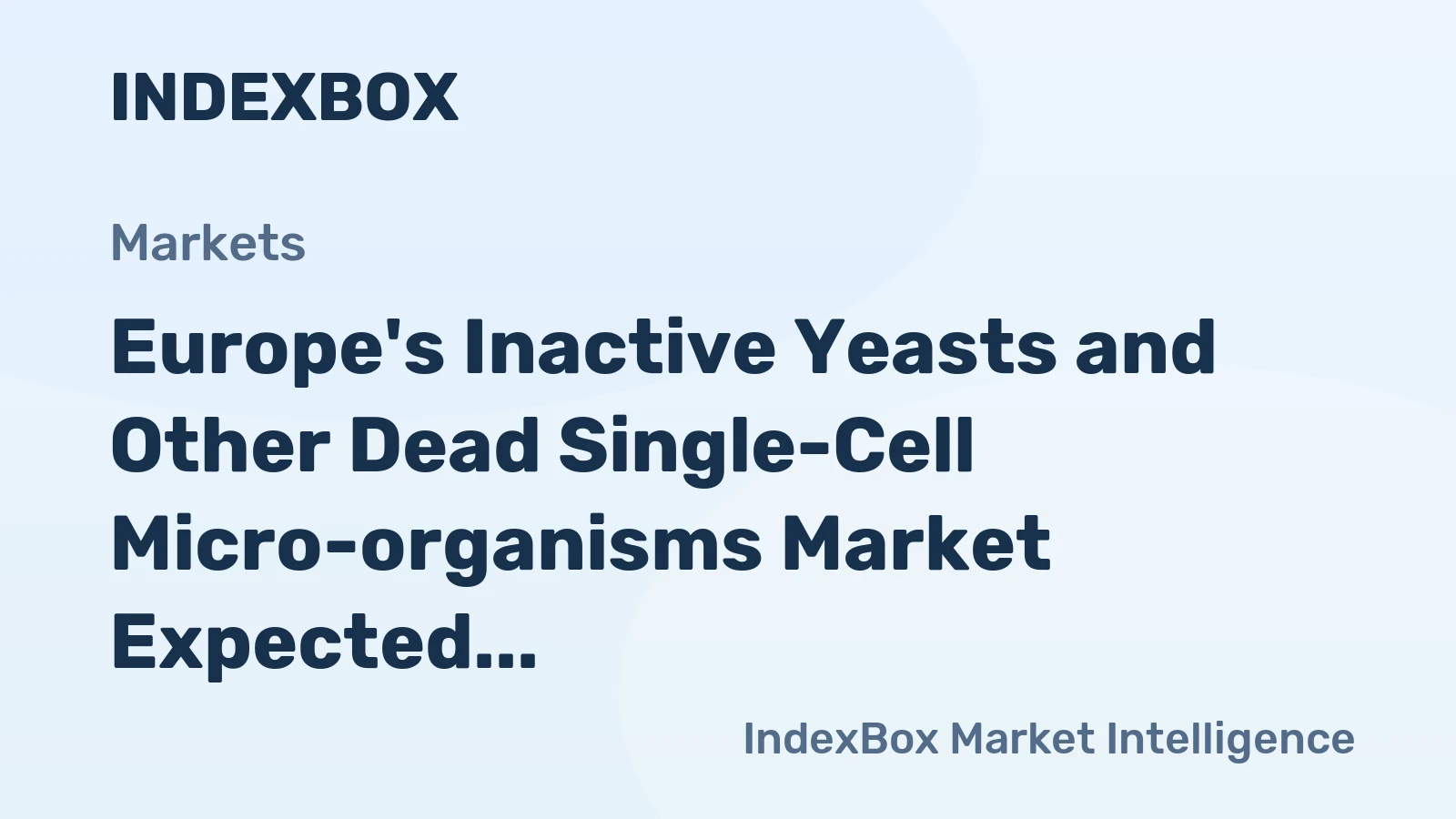 Europe's Inactive Yeasts and Other Dead Single-Cell Micro-organisms Market Expected to See +0.8% CAGR Growth to Reach $1.4B by 2035