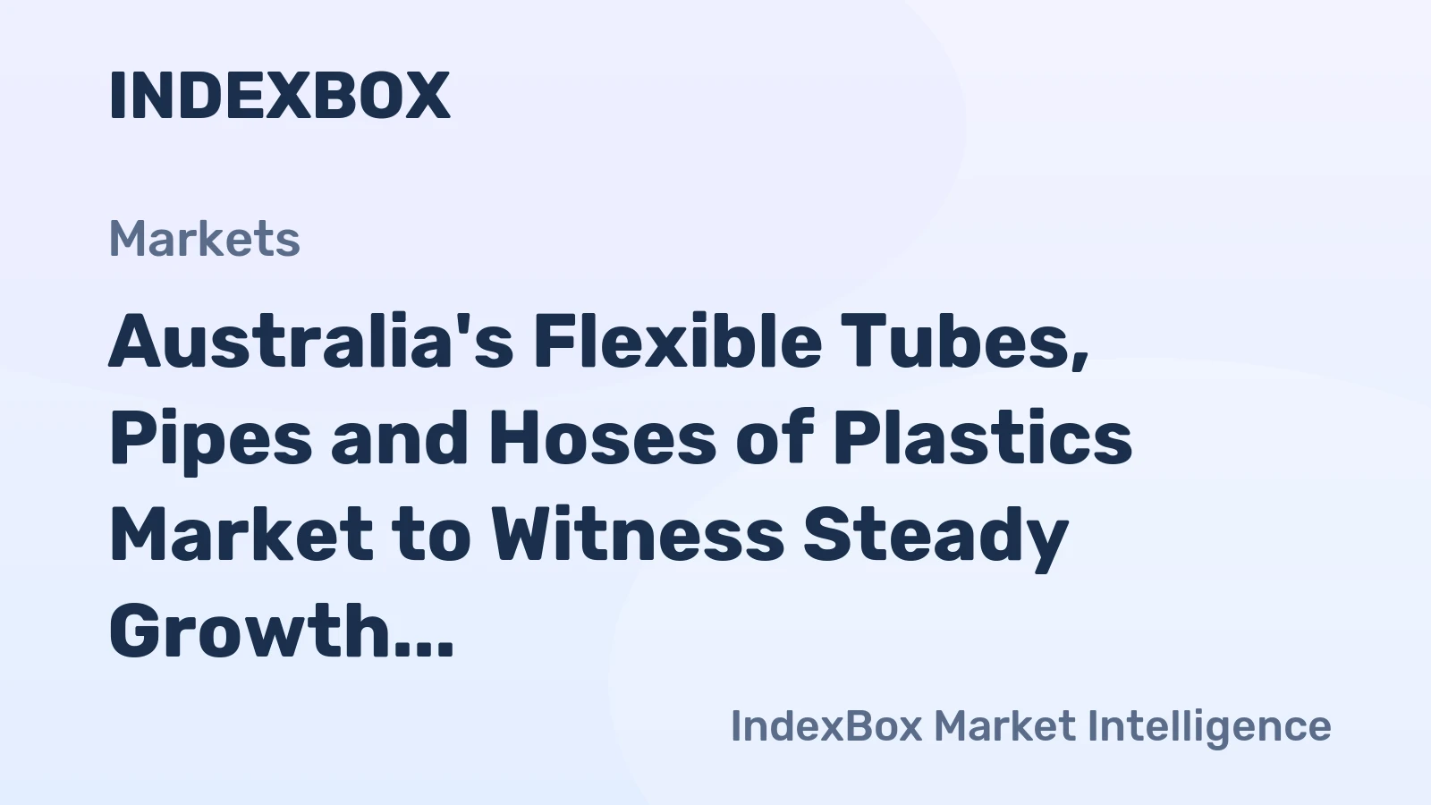 Australia's Flexible Tubes, Pipes and Hoses of Plastics Market to Witness Steady Growth with +1.0% CAGR by 2035