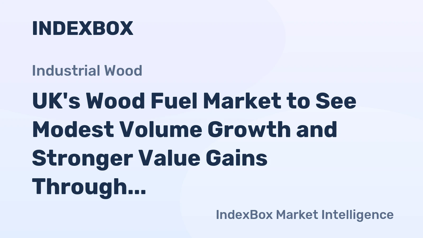 UK's Wood Fuel Market to See Modest Volume Growth and Stronger Value Gains Through 2035