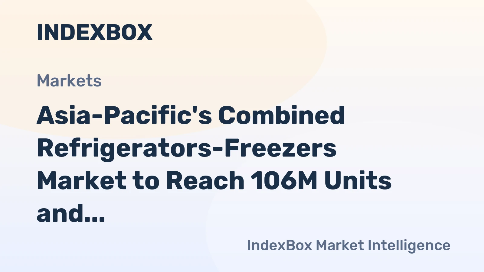 Asia-Pacific's Combined Refrigerators-Freezers Market to Reach 106M Units and $27.7B by 2035