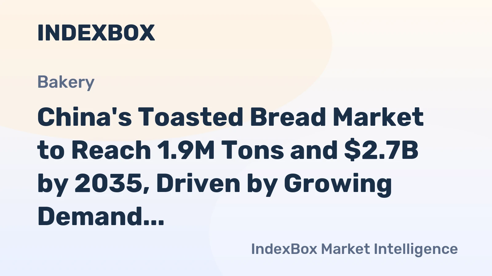 China's Toasted Bread Market to Reach 1.9M Tons and $2.7B by 2035, Driven by Growing Demand