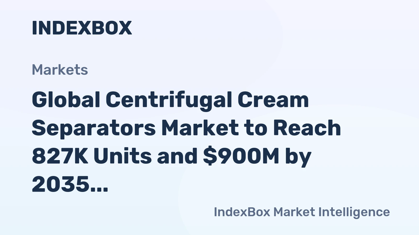 Global Centrifugal Cream Separators Market to Reach 827K Units and $900M by 2035