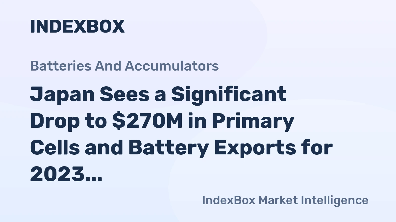 Japan Sees a Significant Drop to $270M in Primary Cells and Battery Exports for 2023