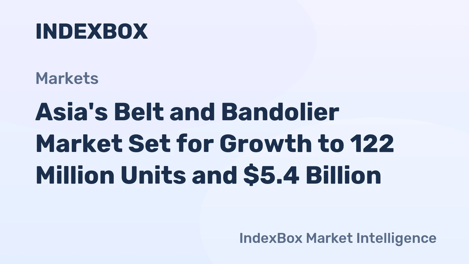 Asia's Belt and Bandolier Market Set for Growth to 122 Million Units and $5.4 Billion