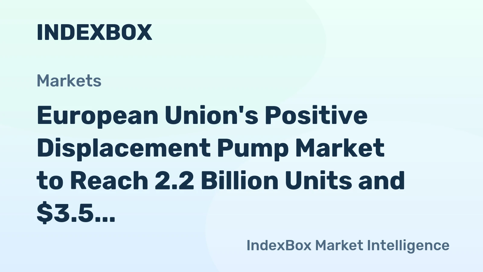 European Union's Positive Displacement Pump Market to Reach 2.2 Billion Units and $3.5 Billion in Value