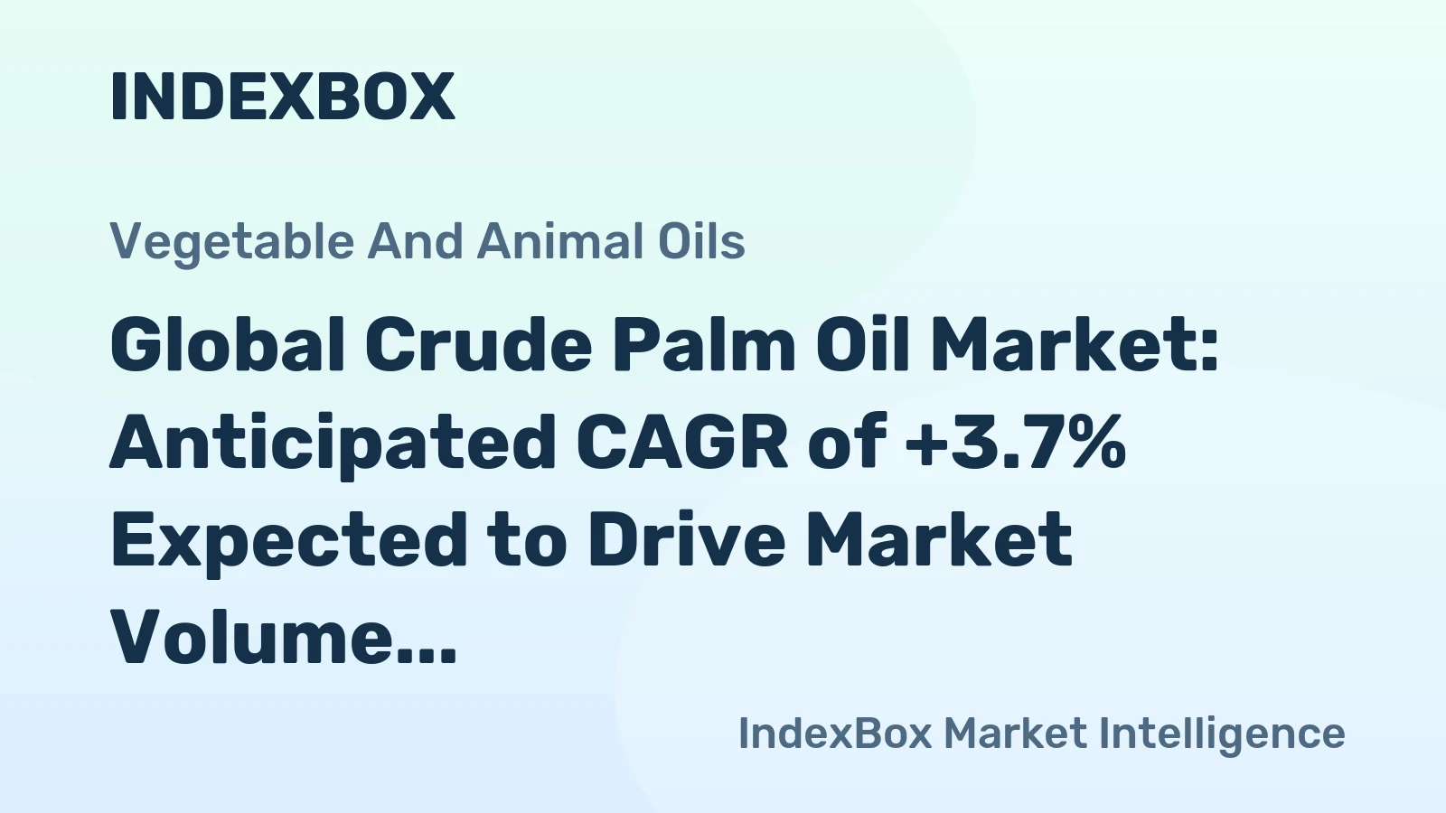 Global Crude Palm Oil Market: Anticipated CAGR of +3.7% Expected to Drive Market Volume to 102M Tons by 2030