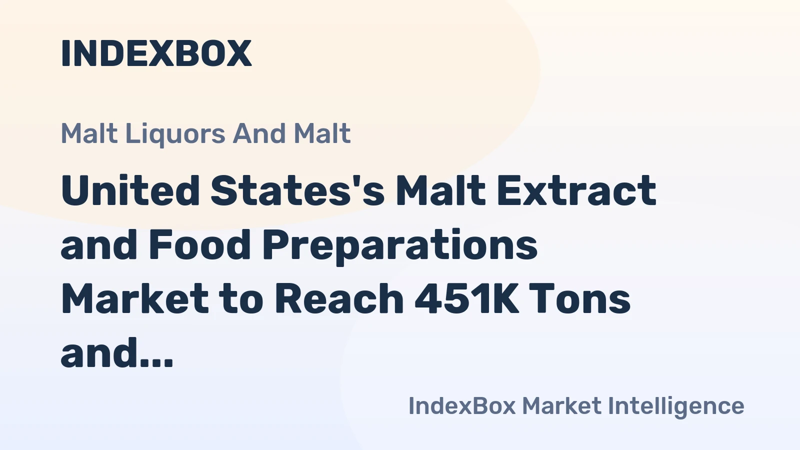 United States's Malt Extract and Food Preparations Market to Reach 451K Tons and $1.6B by 2035