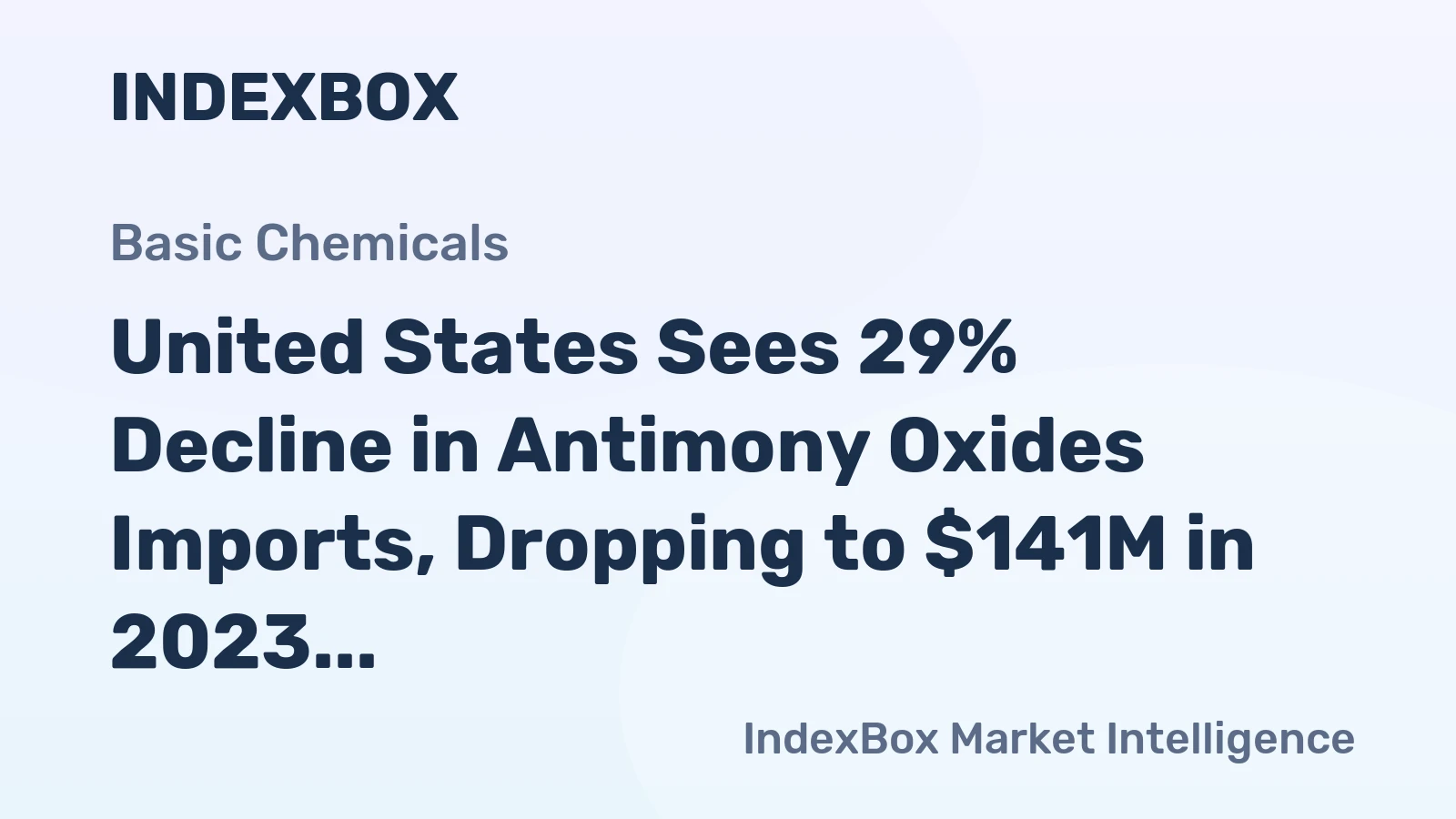 United States Sees 29% Decline in Antimony Oxides Imports, Dropping to $141M in 2023