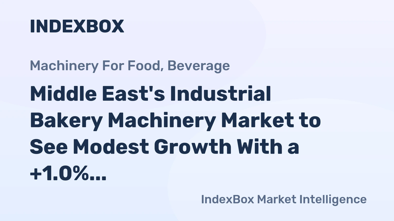 Middle East's Industrial Bakery Machinery Market to See Modest Growth With a +1.0% Volume CAGR