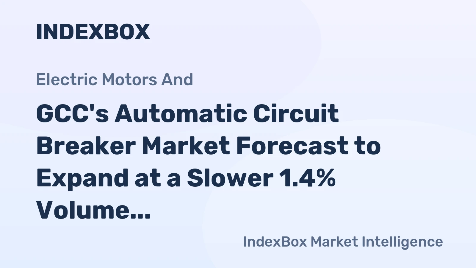 GCC's Automatic Circuit Breaker Market Forecast to Expand at a Slower 1.4% Volume CAGR Through 2035