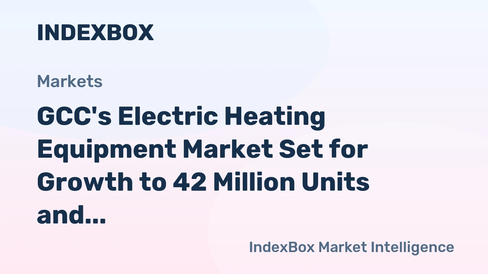 GCC's Electric Heating Equipment Market Set for Growth to 42 Million Units and $135 Million